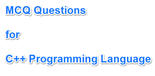 C++ Basic MCQ Questions And Answers - Quiz & Trivia